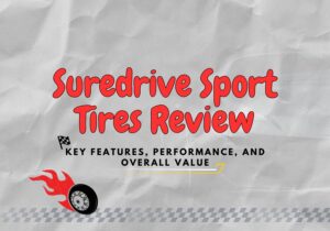 Suredrive Sport Tires Review - Tiires